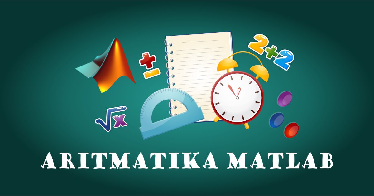 Menggunakan Operasi Aritmatika pada MATLAB - Advernesia Menggunakan Operasi Aritmatika pada MATLAB - Advernesia