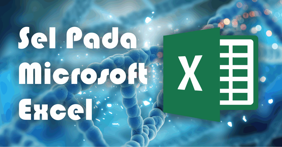 Pengertian Sel, Range dan Alamat Sel Pada Excel - Advernesia Pengertian Sel, Range dan Alamat Sel Pada Excel - Advernesia