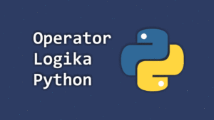 Operator Logika Python | AND, OR, XOR, NOT - Advernesia