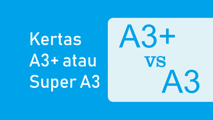 Ukuran Kertas A3 Plus dalam CM, MM, Inchi, Pixel | A3+ dan A3