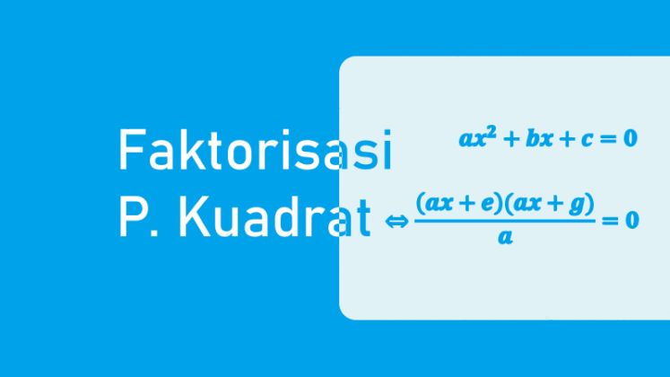 Faktorisasi Persamaan Kuadrat, Solusi Akar-Akar, Metode, dan Contohnya